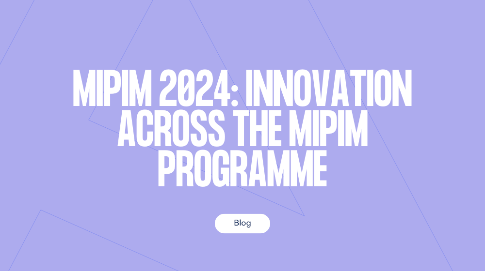 MIPIM 2024: INNOVATION ACROSS THE MIPIM PROGRAMME